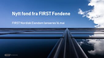 FIRST Nordisk Eiendom - FIRST Fondene